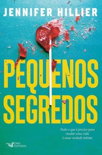 Pequenos Segredos, de Jennifer Hillier #Resenha - Leitora Compulsiva