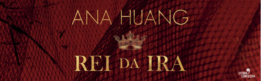 O Rei da Ira, de Ana Huang #Resenha - Leitora Compulsiva